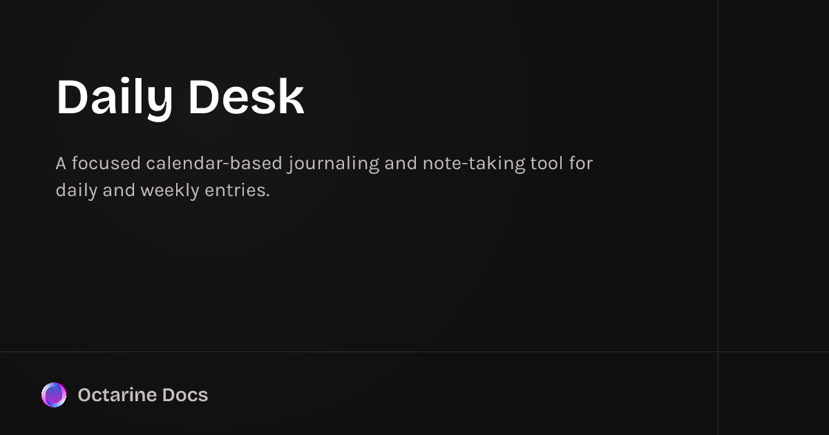 Daily Desk — Octarine Docs