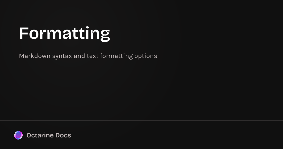 Formatting — Octarine Docs